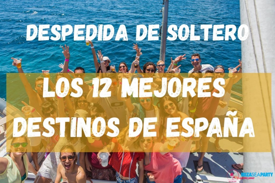 Los 12 mejores destinos de España para una despedida de soltero | Yumping